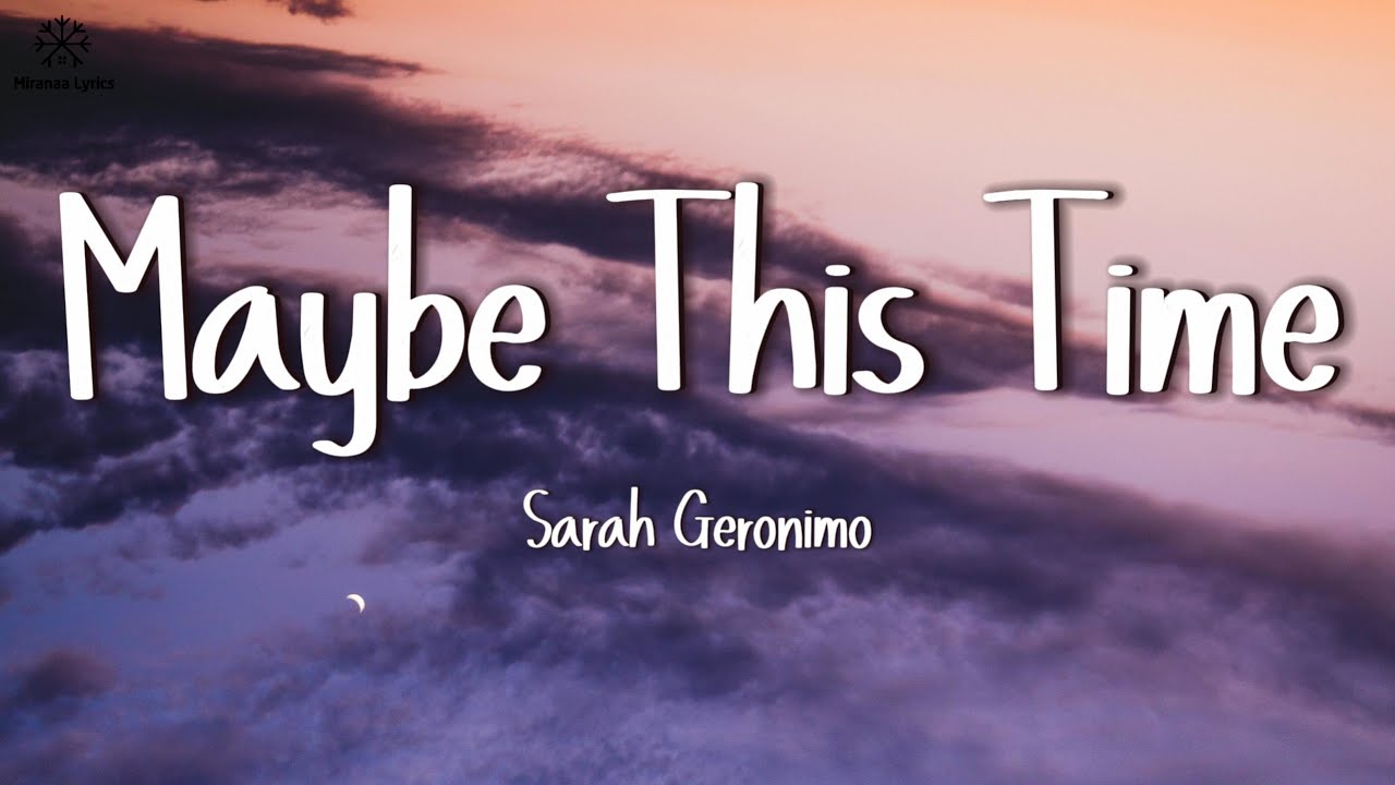 Sarah Geronimo - Maybe This Time (Lyrics) - YouTube