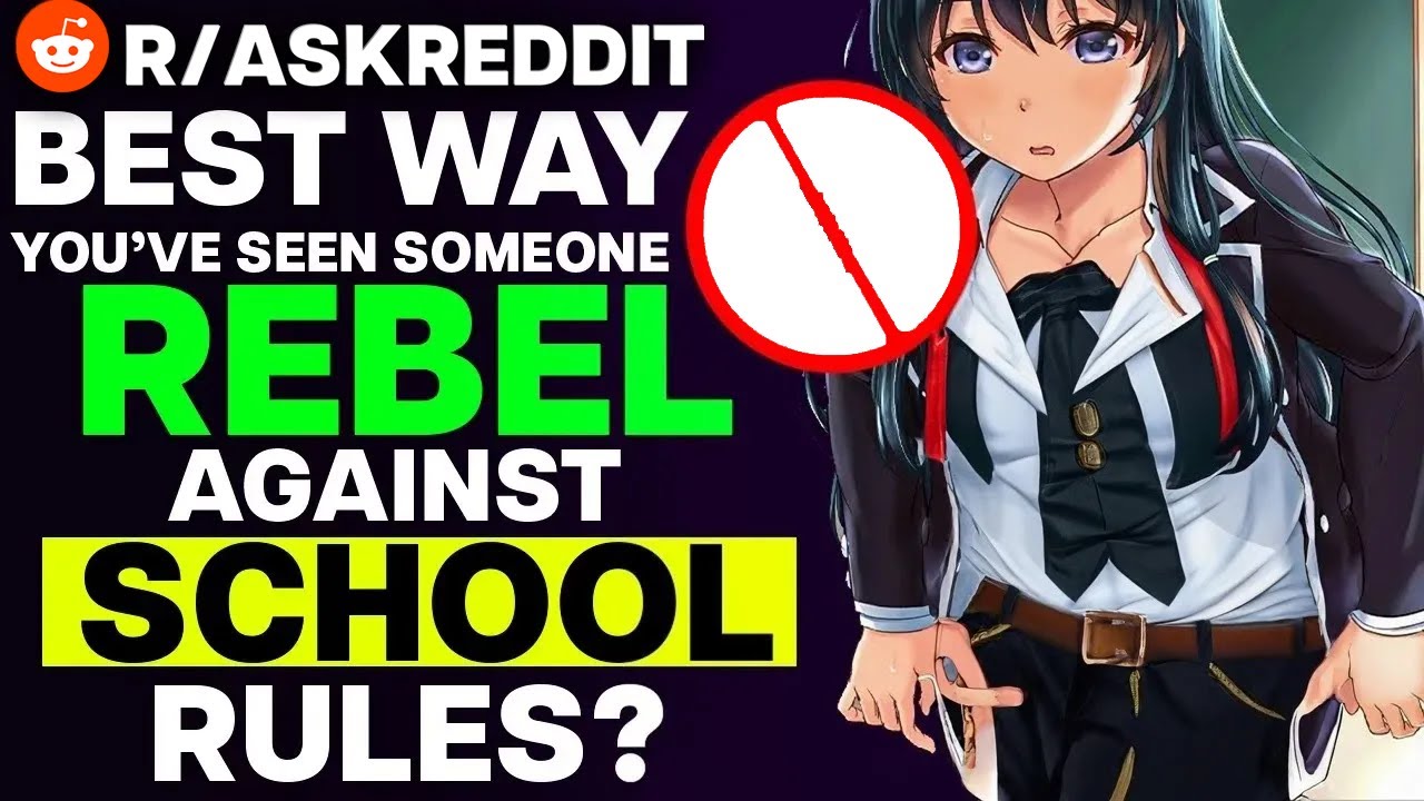 Best Way You've Seen Someone REBEL Against School Rules? - YouTube