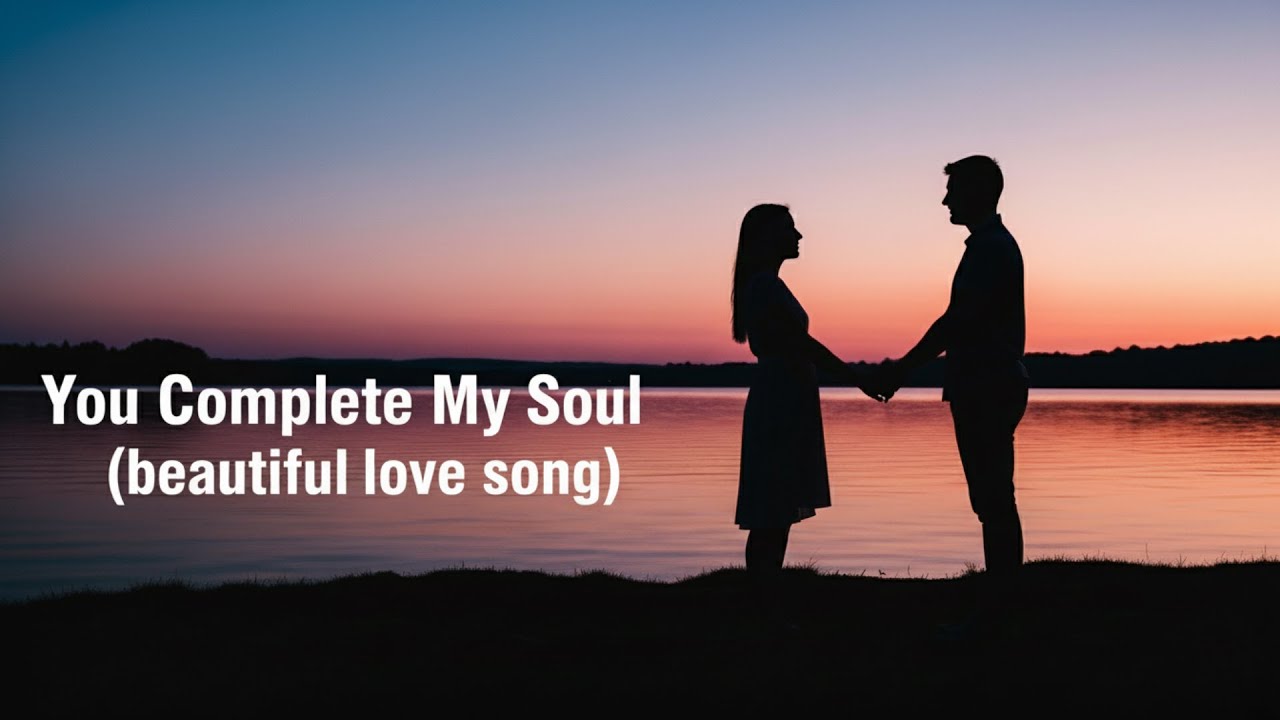 You Complete My Soul (lyrics) – A Love That Made Me Whole - YouTube