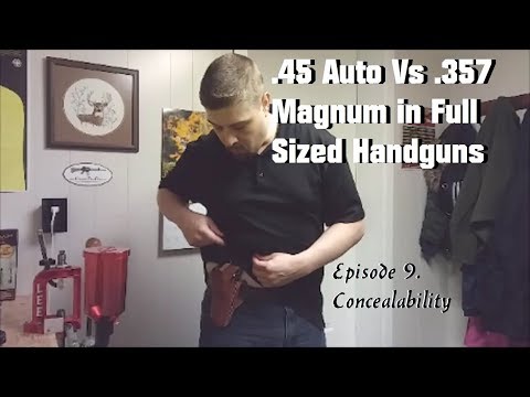 .45 Auto Vs .357 Magnum in Full Sized Handguns Episode 9. Concealability