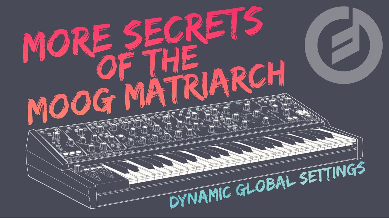 More Secrets of the Moog Matriarch: Dynamic Global Settings! - YouTube