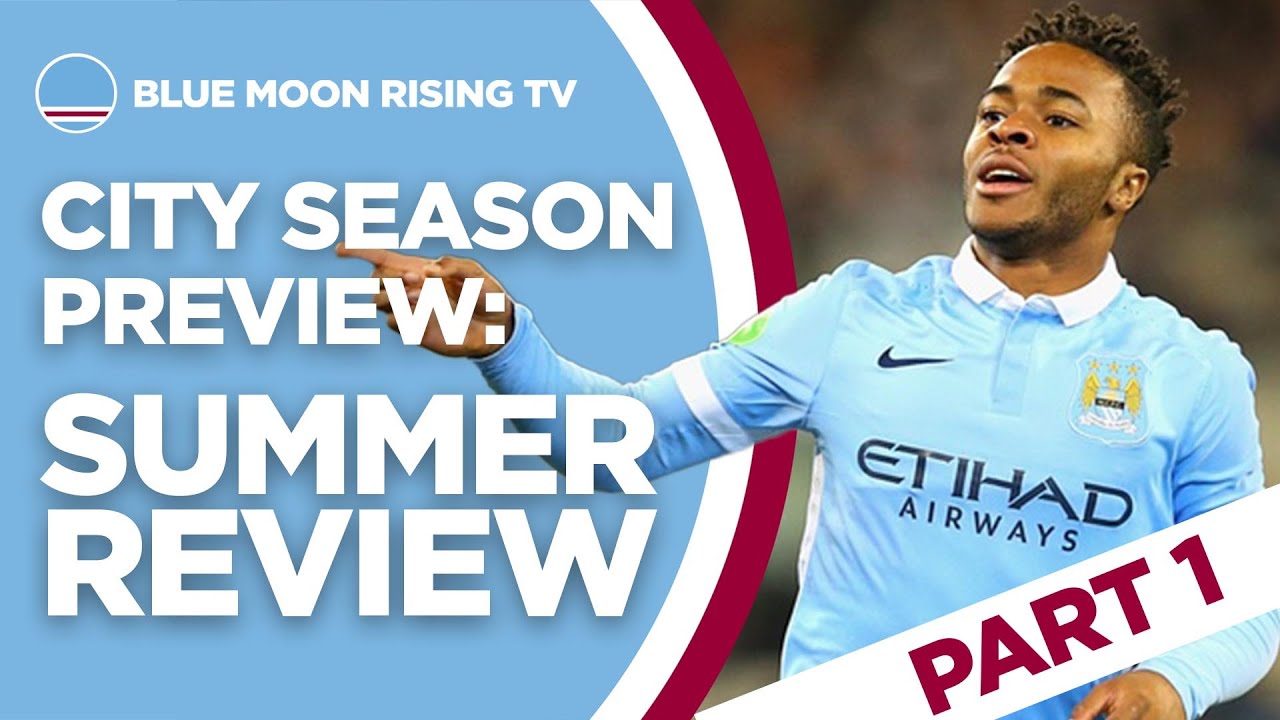 Manchester City 2015/16 Season Preview | Part 1: Summer Review - YouTube