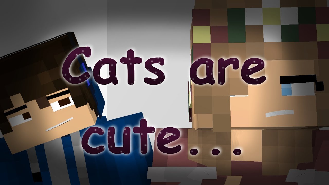 "Cats Are Cute" [Minecraft Animation] - YouTube