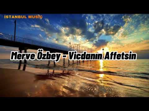 Merve özbey - vicdanın affetsin - MİXMusic, Sounds, LYRCS