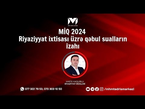 MİQ 2024. Riyaziyyat suallarının izahı. Hafis müəllim
