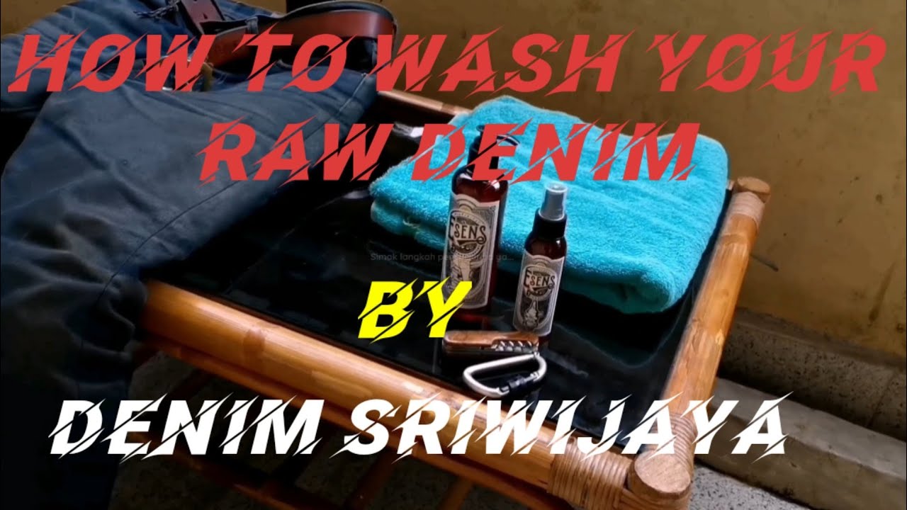 How To Wash Your Denim / Cara mencuci celana denim [Sage 21oz ...