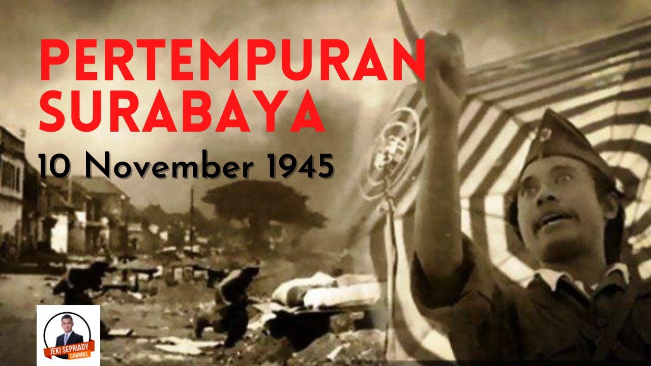 PERTEMPURAN SURABAYA | 10 NOVEMBER 1945 - YouTube