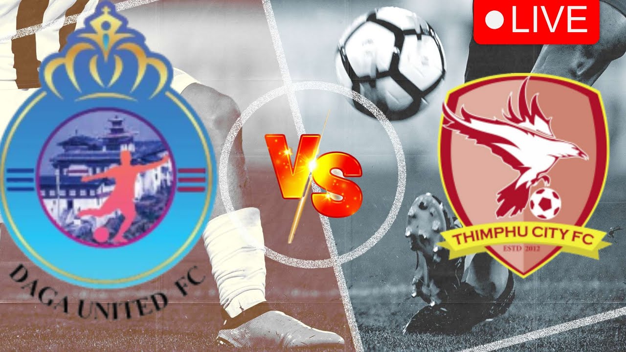 Daga United vs Thimphu City Bhutan Premier League live score match live ...