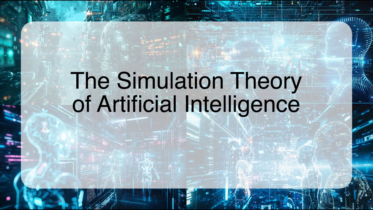 The Simulation Theory of Artificial Intelligence - YouTube