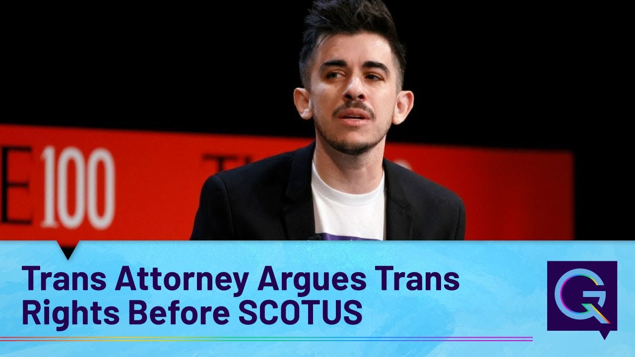 Trans Attorney Argues Trans Rights Before SCOTUS - YouTube