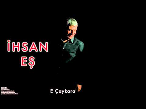 İhsan Eş - E Çaykara [ Espira © 2009 Kalan Müzik ]