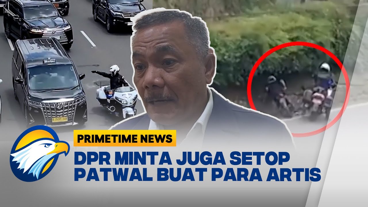 Tak Hanya Pejabat, DPR Minta Setop Patwal Artis [Primetime News] - YouTube