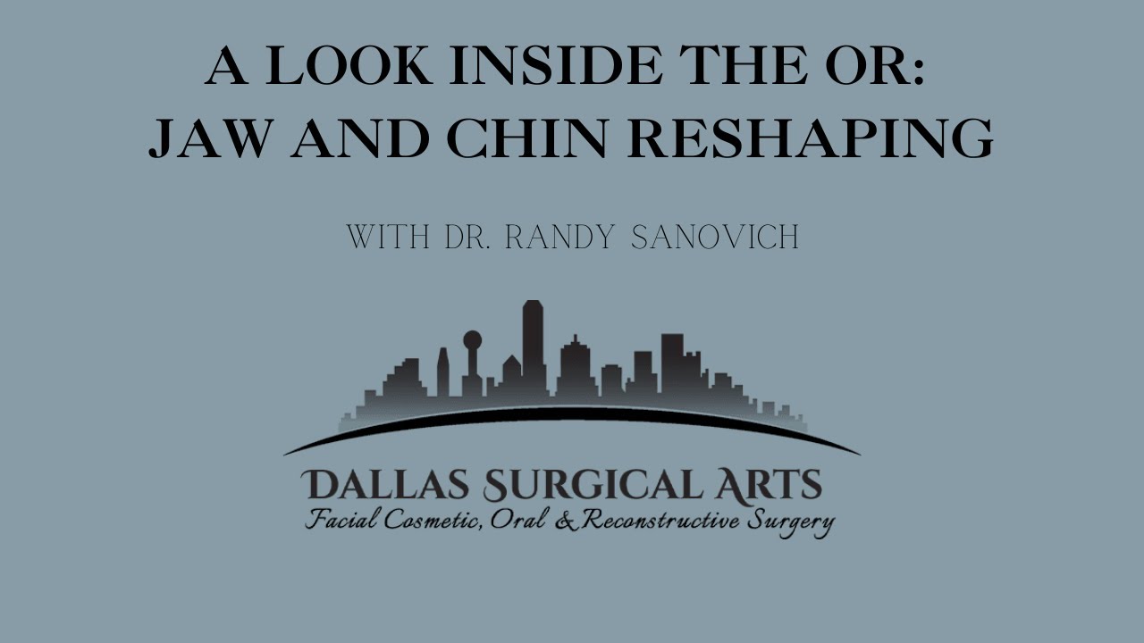 A Look Inside the OR: Jaw and Chin Reshaping by Dr. Randy Sanovich ...