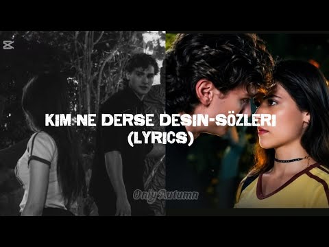 kim ne derse desin aşk için- lyrics (sözleri) | only autumn