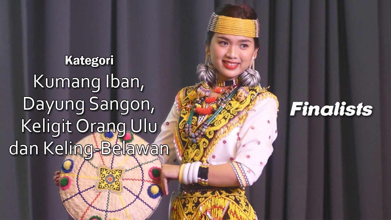 Finalists - Pertandingan Kumang Iban, Dayung Sangon, Keligit Orang Ulu ...