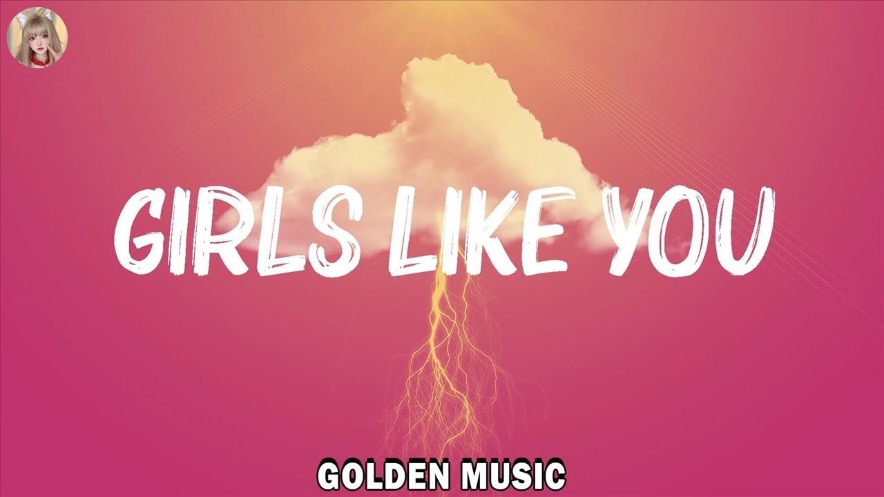 Girls Like You (Lyrics) - Maroon 5,Cardi B,Imagine Dragons,Pink,... Mix ...