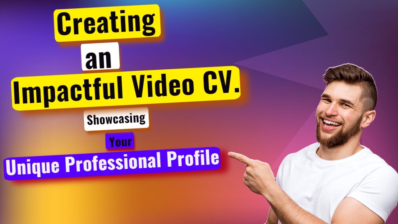 Creating an Impactful Video CV: Showcasing Your Unique Professional ...