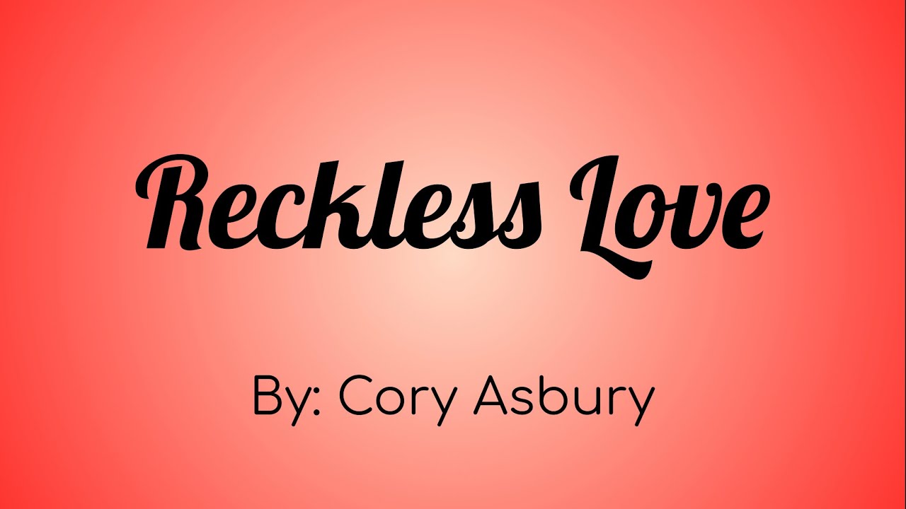 Cory Asbury - Reckless Love Lyric Video - YouTube