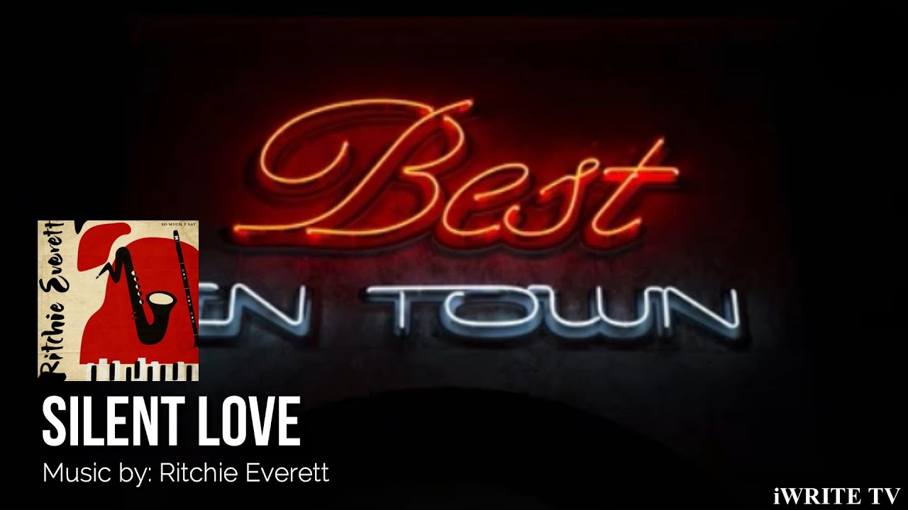 SILENT LOVE: Ritchie Everett IWRITE TV #SilentLove #JazzMusic # ...