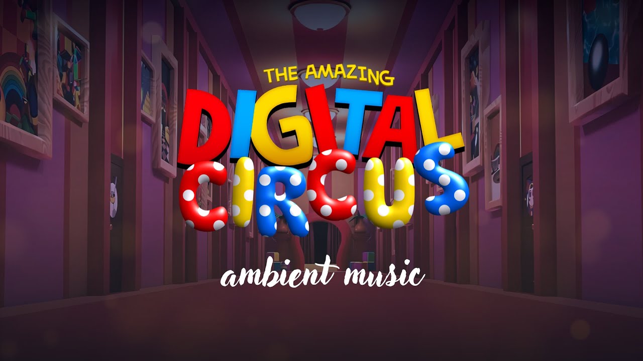 The Amazing Digital Circus, Vol. 2 (Ambient Music for Studying ...