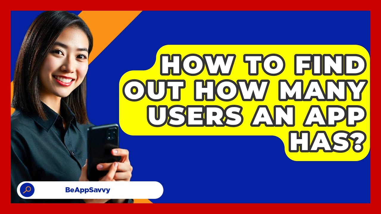 How To Find Out How Many Users An App Has? - Be App Savvy - YouTube