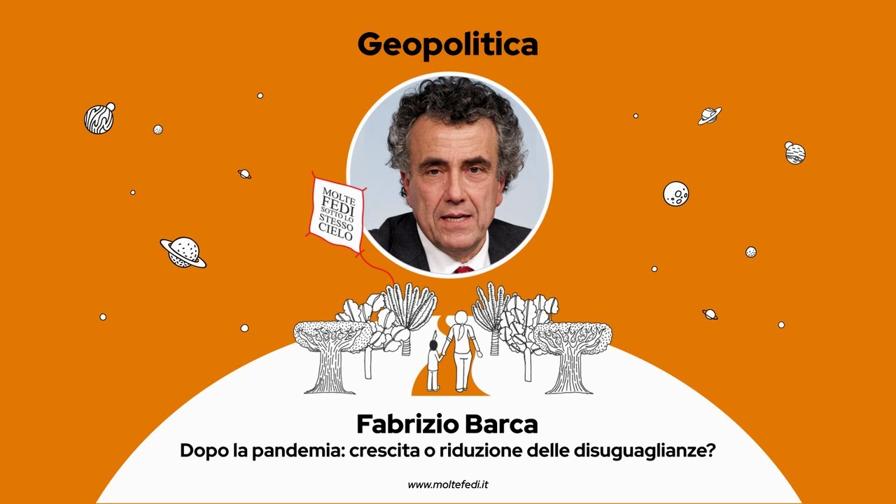 Fabrizio Barca | Dopo la pandemia: crescita o riduzione delle ...