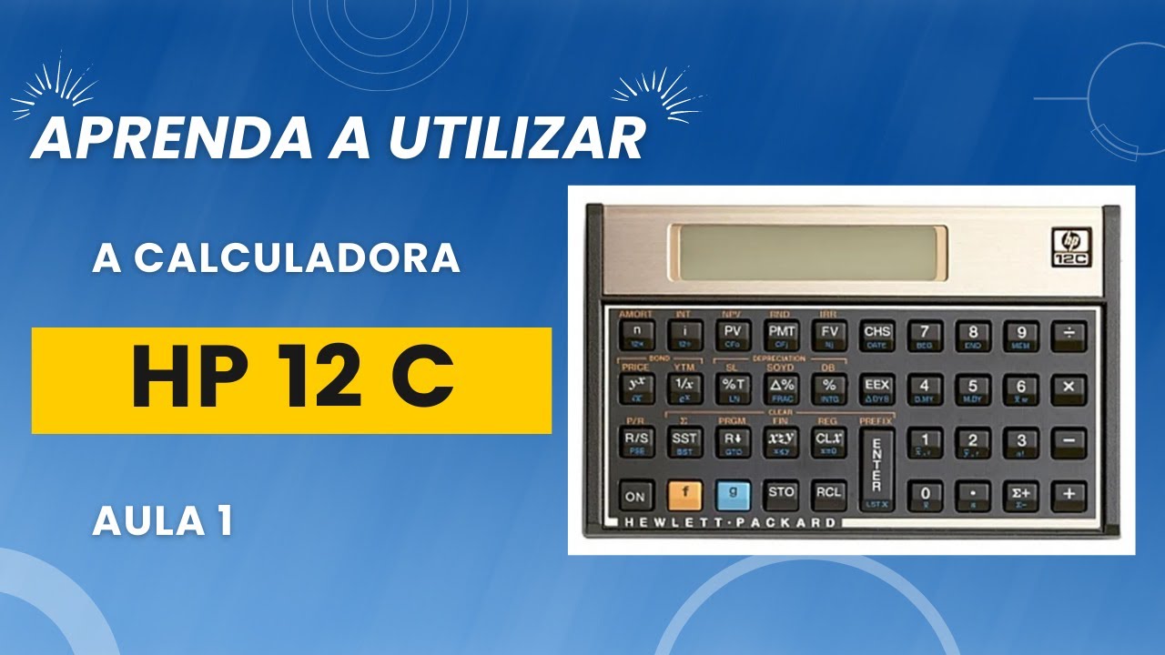 Conhecendo a Calculadora HP 12 C - Aula 1 - Operações básicas. - YouTube