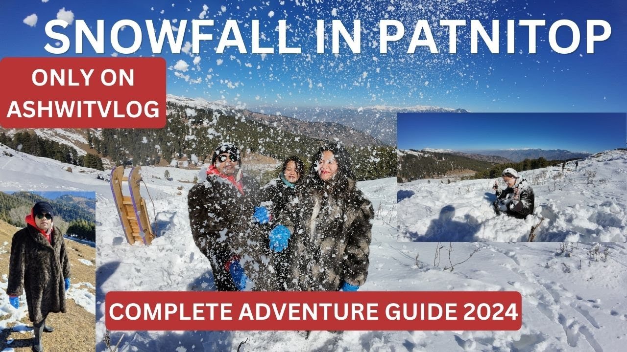 SNOWFALL IN PATNITOP|ADVENTURE GUIDE|PLACE TO VISIT NEAR VAISHNO DEVI ...