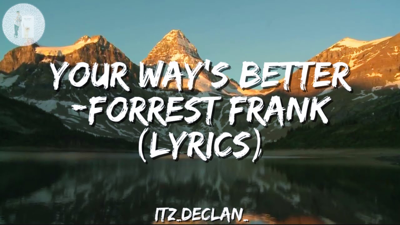 YOUR WAY'S BETTER - Forrest Frank (Lyrics) - YouTube