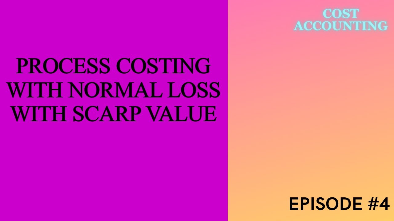 Cost Accounting || Normal loss with scarp value|| - YouTube