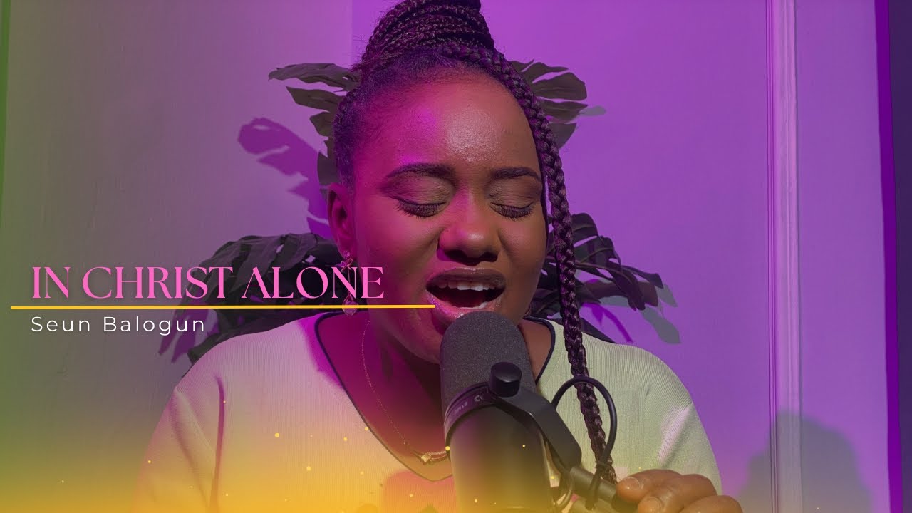 IN CHIRST ALONE| Seun Balogun - YouTube