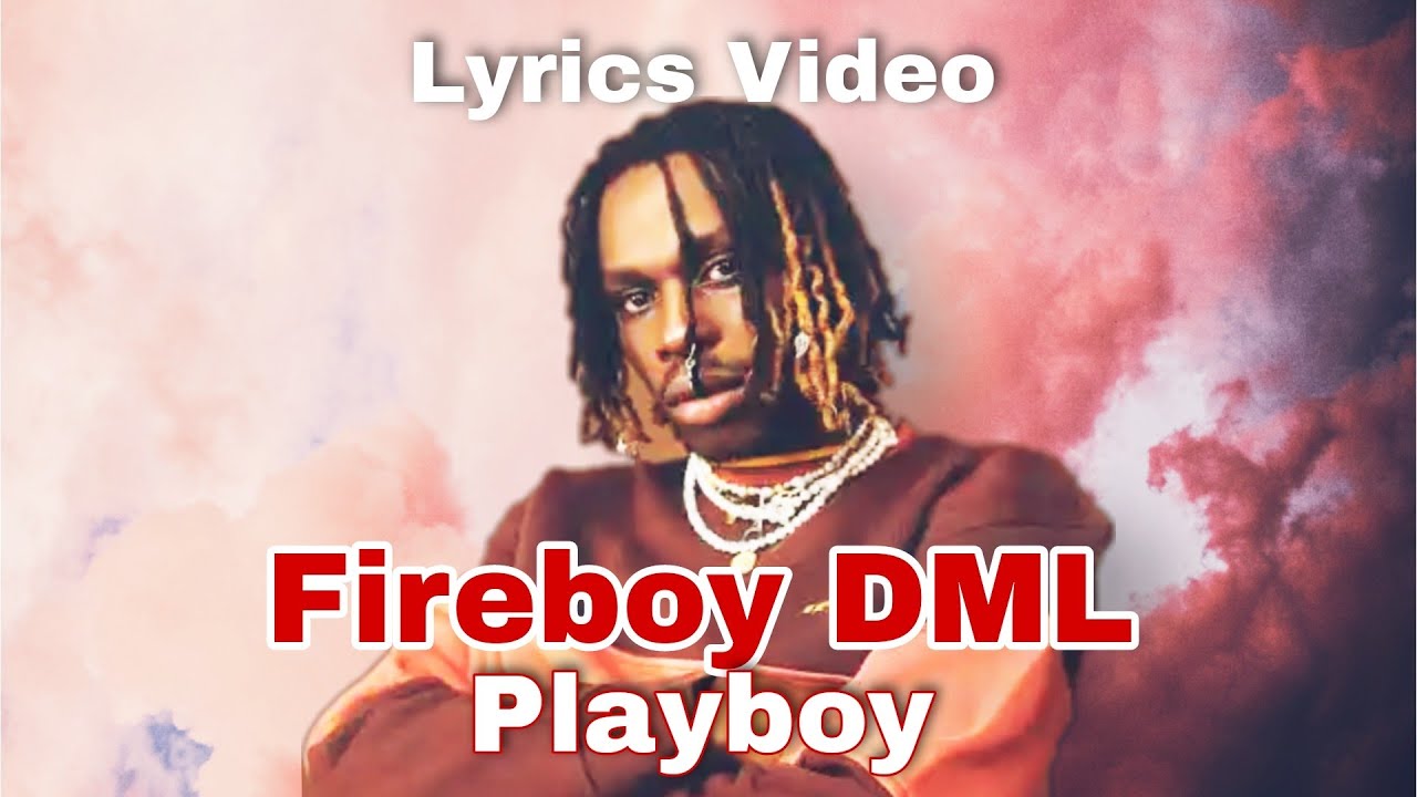 Fireboy DML – Playboy Lyrics Video - YouTube