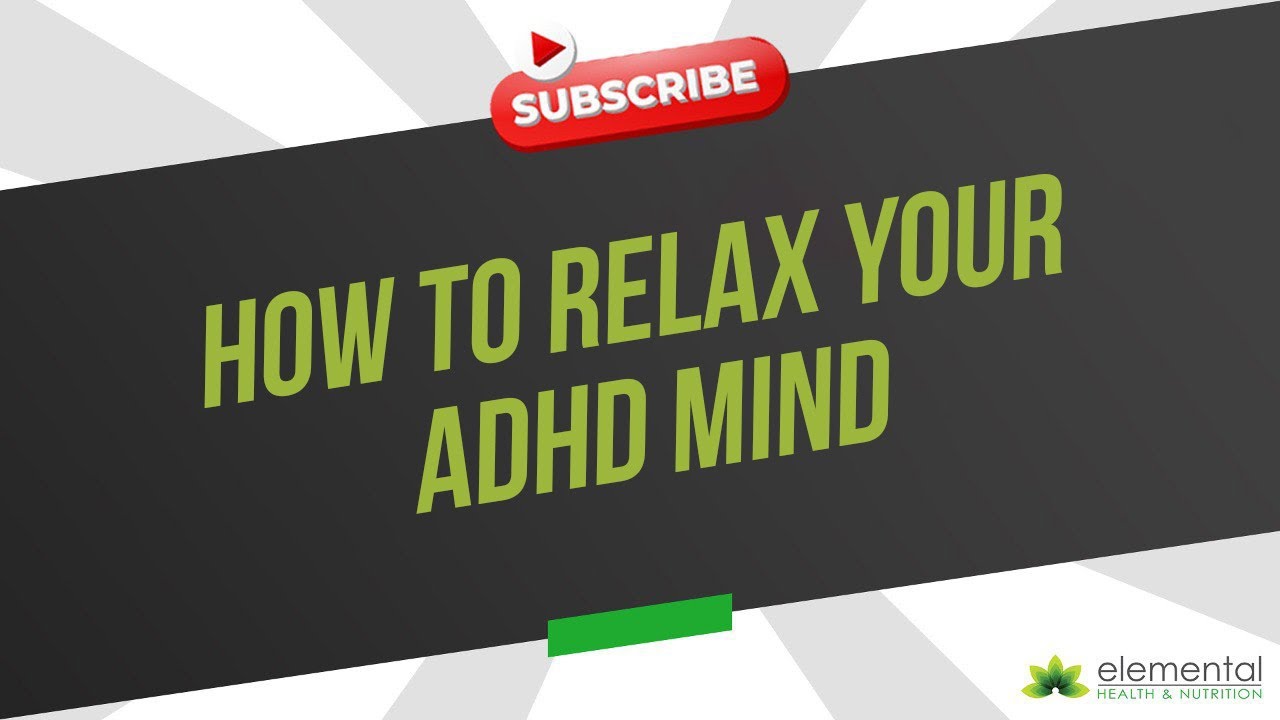 How to Relax Your ADHD Mind - YouTube