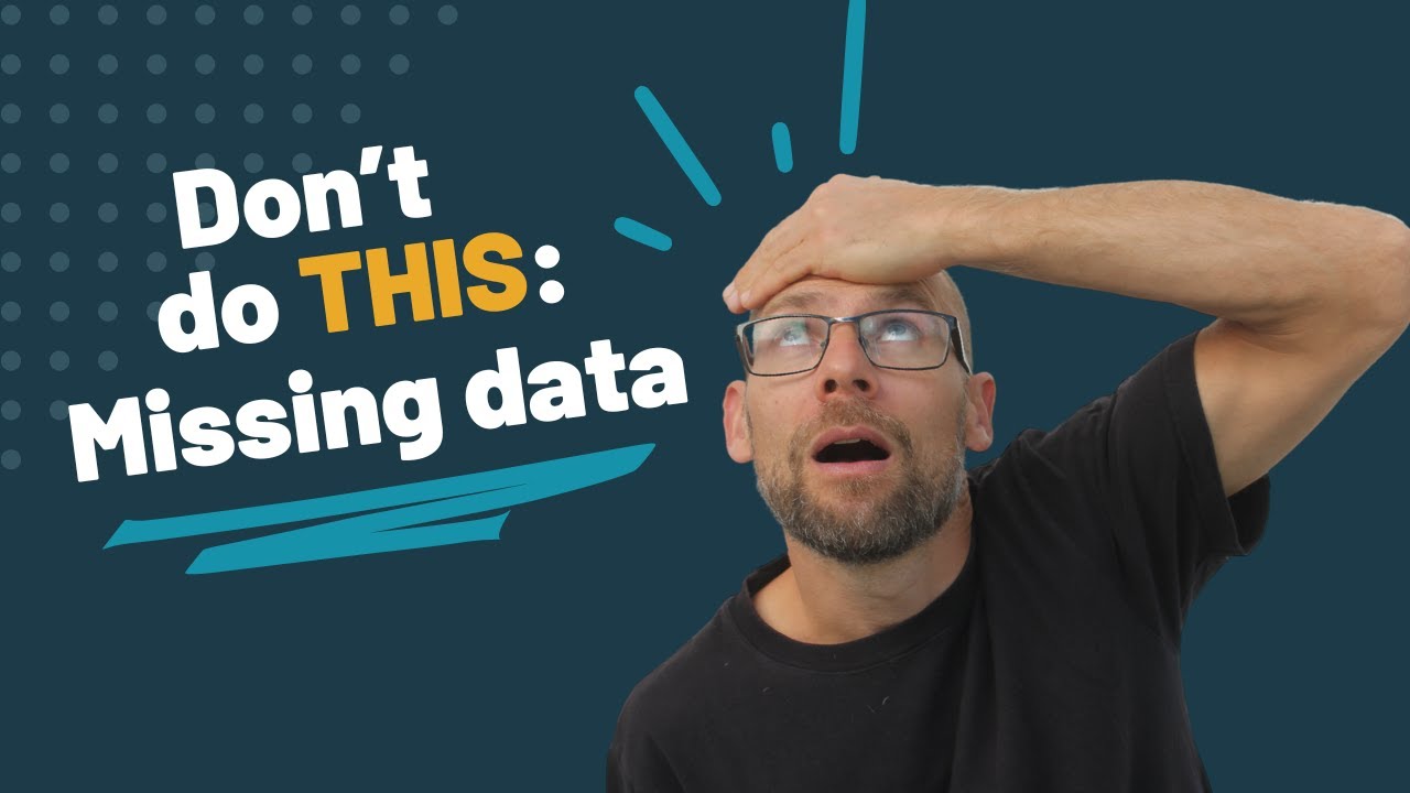 3 Things You Should NOT Do with Missing Data - YouTube
