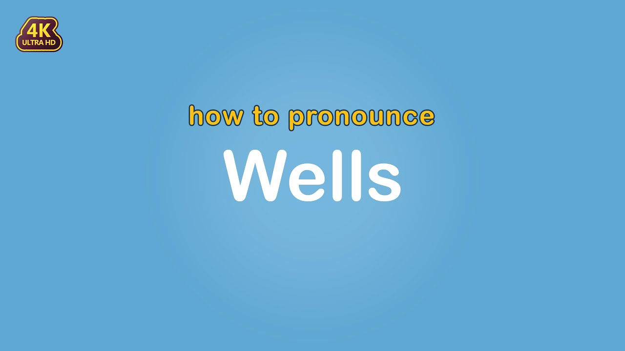 how to pronounce Wells 【Name】 - YouTube