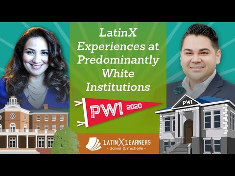 LatinXLearners - LatinX Experiences at Predominantly White Institutions ...