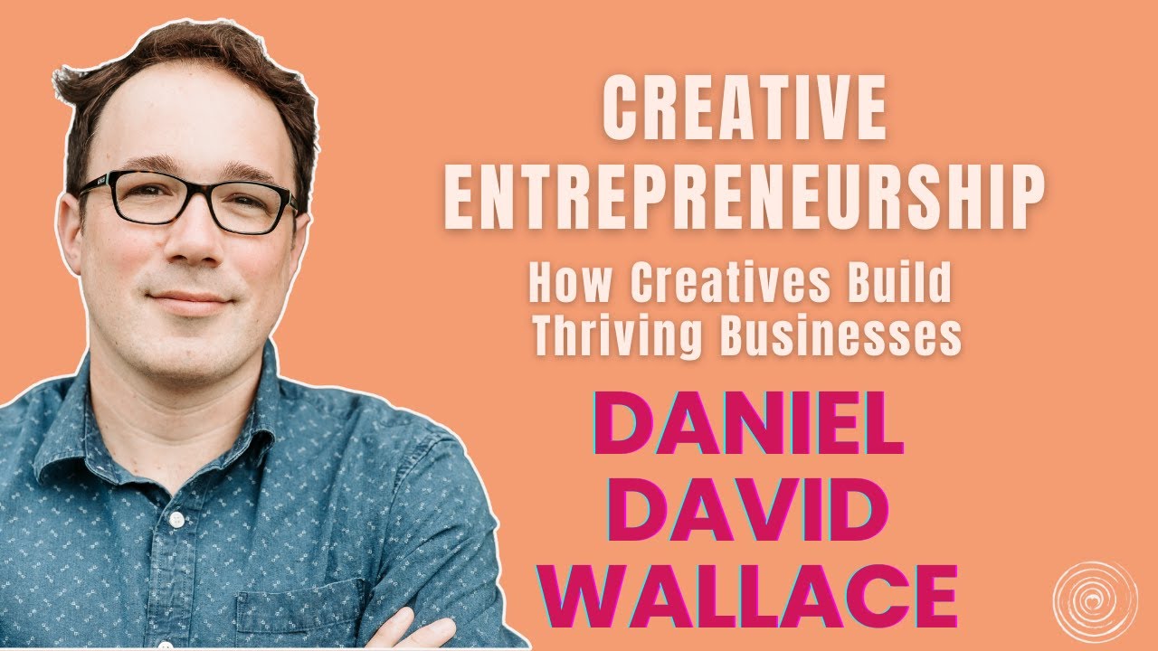 Daniel David Wallace: Interview on Creative Entrepreneurship How ...