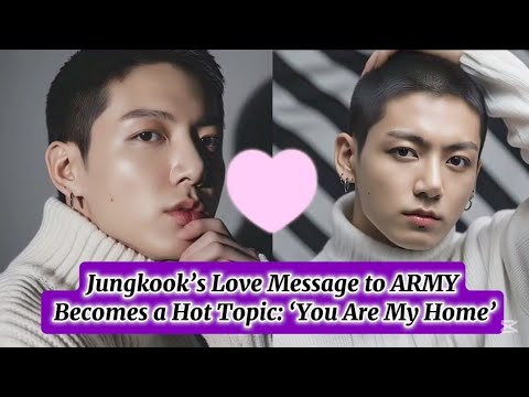 BTS NEWS TODAY!!Jungkook’s Love Message to ARMY Becomes a Hot Topic ...
