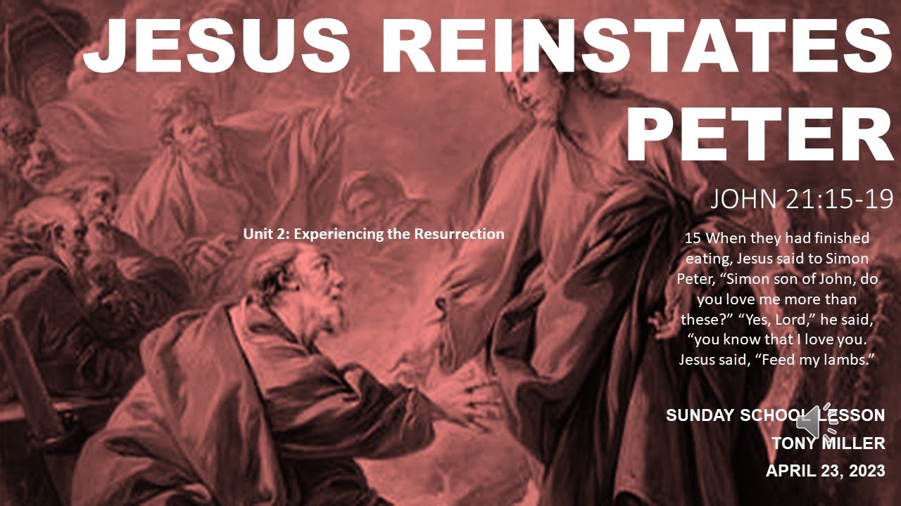 SUNDAY SCHOOL LESSON APRIL 23 2023 Jesus Reinstates Peter JOHN 21 