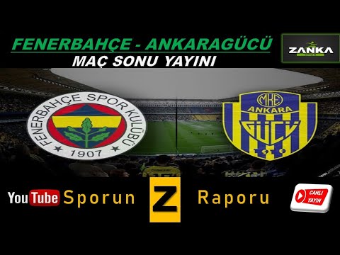 CANLI YAYIN! FENERBAHÇE-ANKARAGÜCÜ SÜPER LİG MÜCADELESİ MAÇ SONU YAYINI