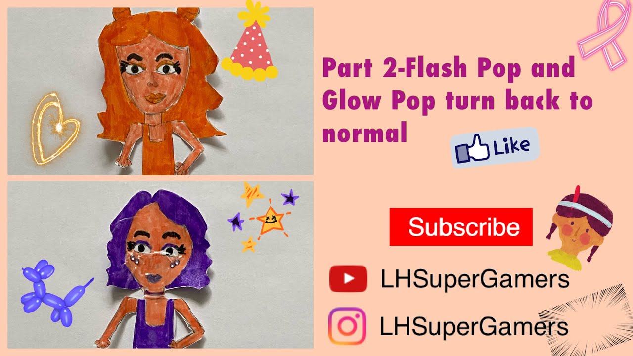 PART 2 - Flash Pop and Glow Pop (Super Pops) turn back to normal- Using ...