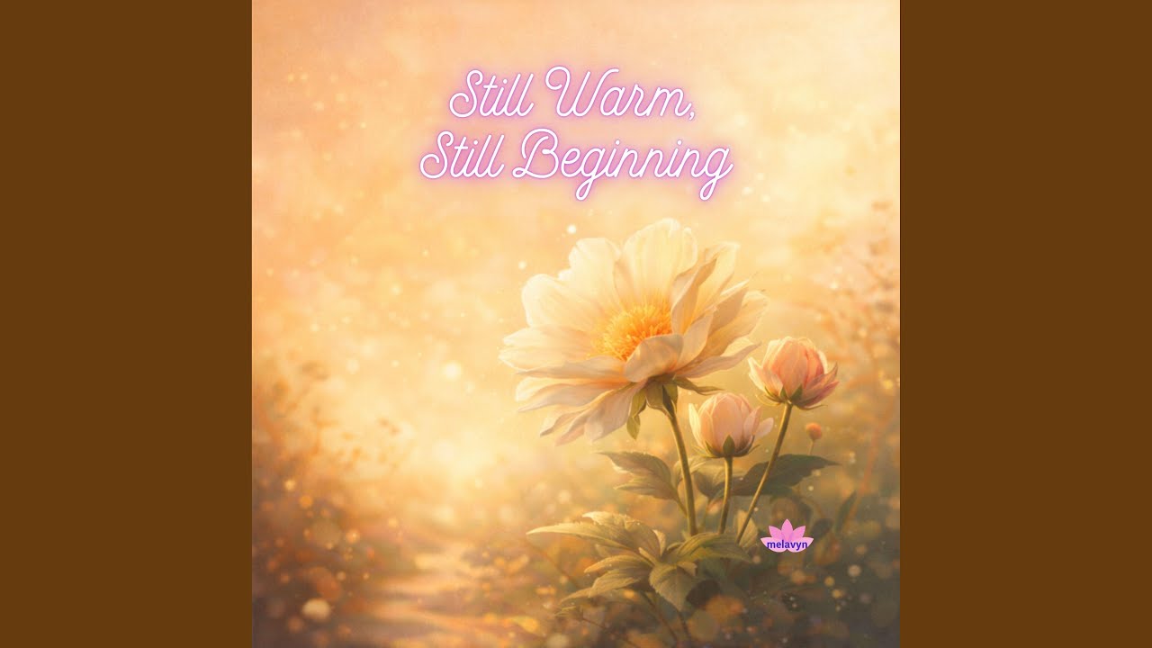 Still Warm, Still Beginning - YouTube