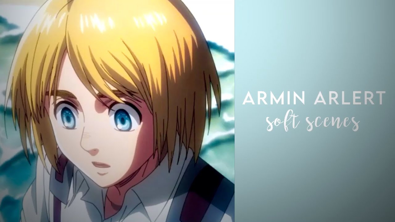 Armin Arlert || Soft Scenes || Attack on Titan - YouTube