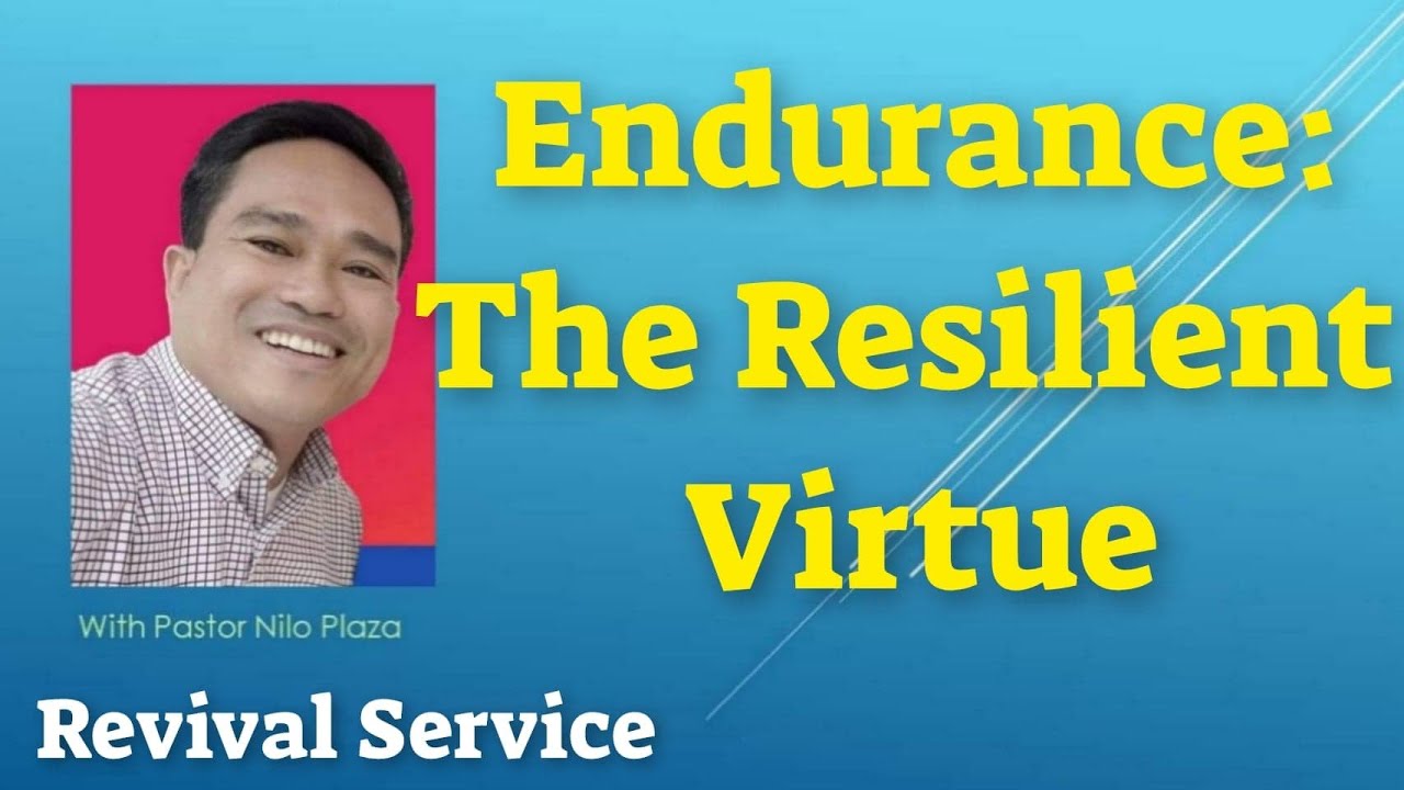 ENDURANCE: The Resilient Virtue...Series of Virtues Part 1 / Revival ...