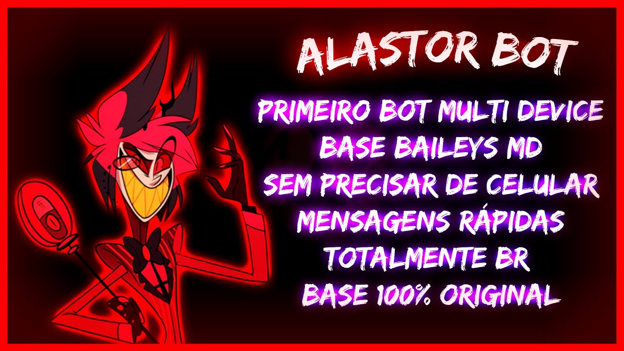 😱🤑🔥 ALASTOR BOT, PRIMEIRO BOT MULTI DEVICE LANÇADO QUE NÃO PRECISA DO ...