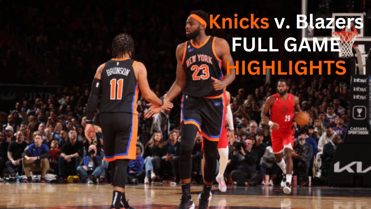 Knicks v. Blazers FULL GAME HIGHLIGHTS - YouTube