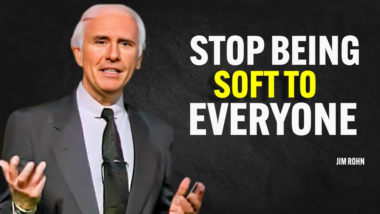 STOP BEING SOFT TO EVERYONE - Jim Rohn Motivation - YouTube