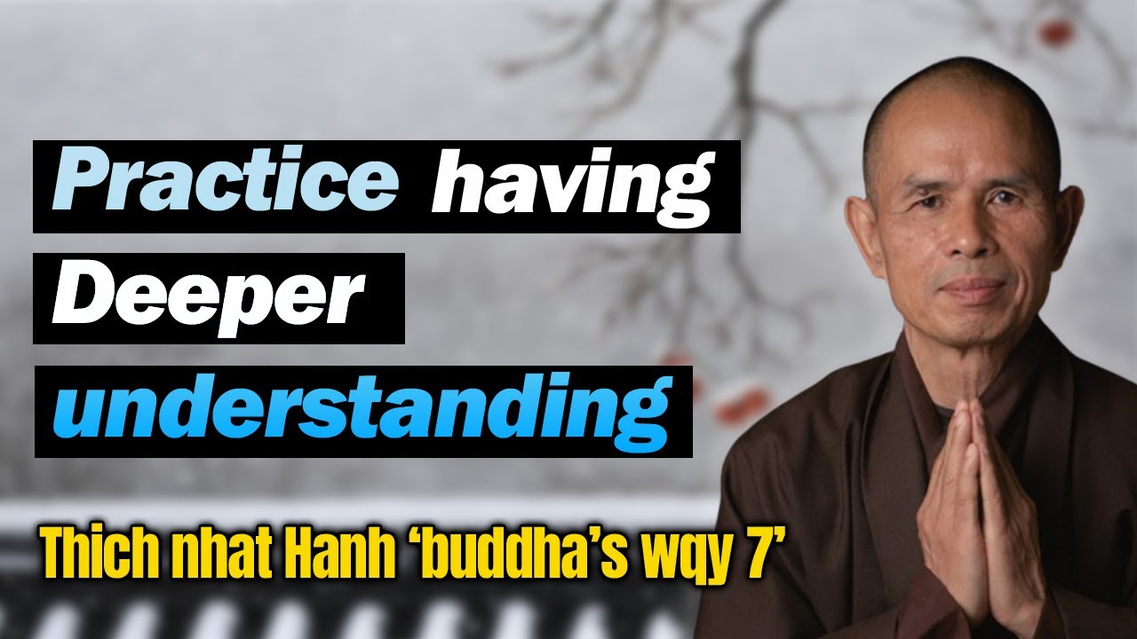 Practice having deeper understanding as it makes us accept new things ...