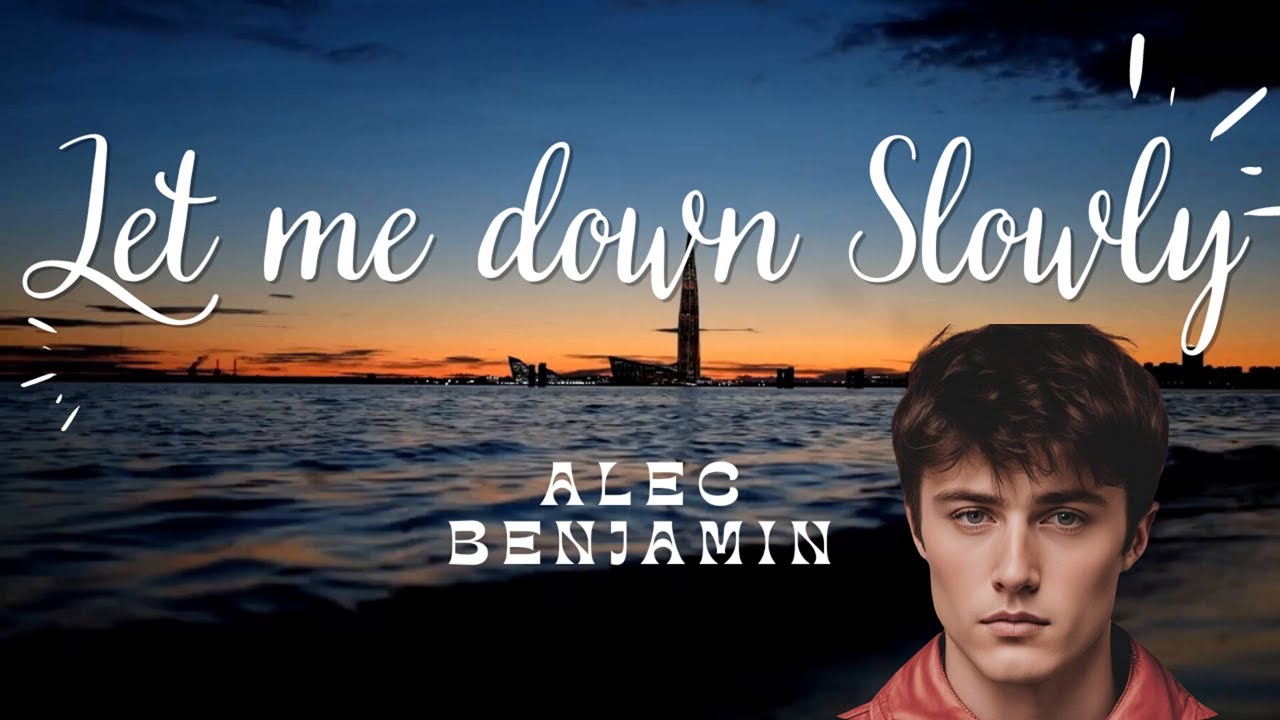 Let me down slowly - Alec Benjamin (lyrical video) - YouTube