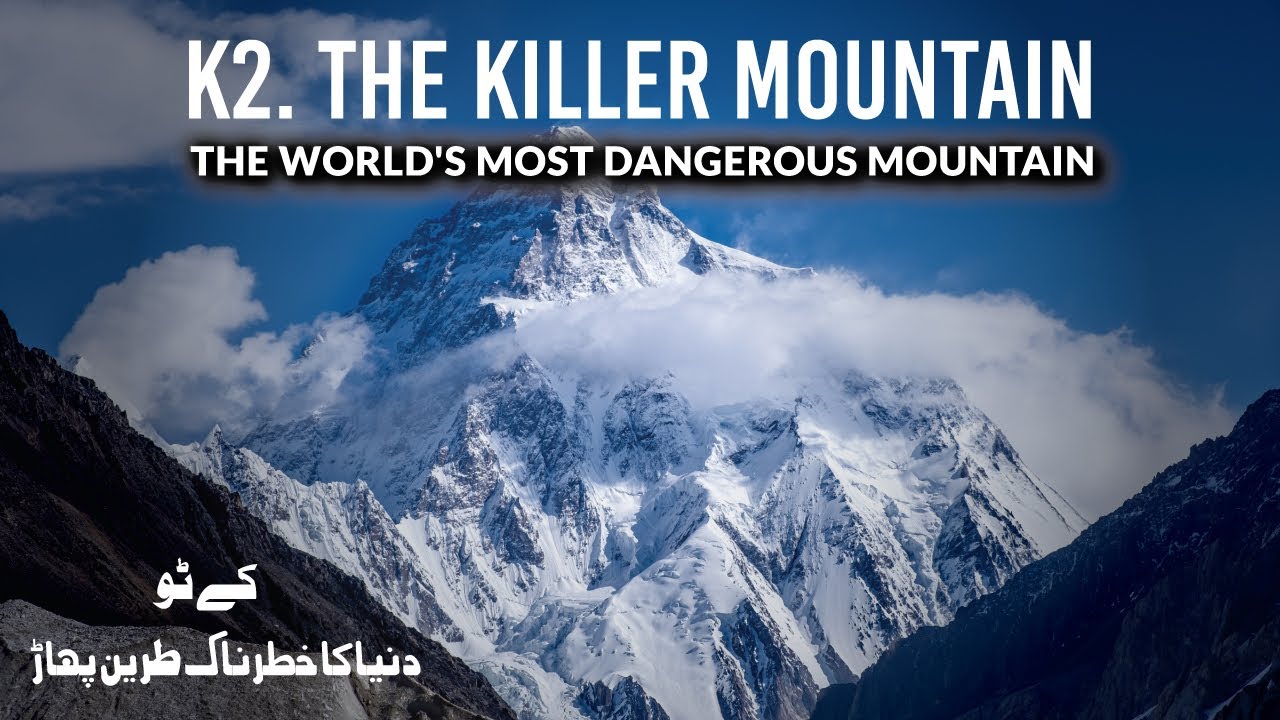 K2: The Killer Mountain | World's Most Dangerous Mountain | Mount ...